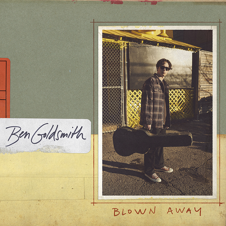 BEN GOLDSMITH DEBUTS LATEST TRACK, “BLOWN AWAY”