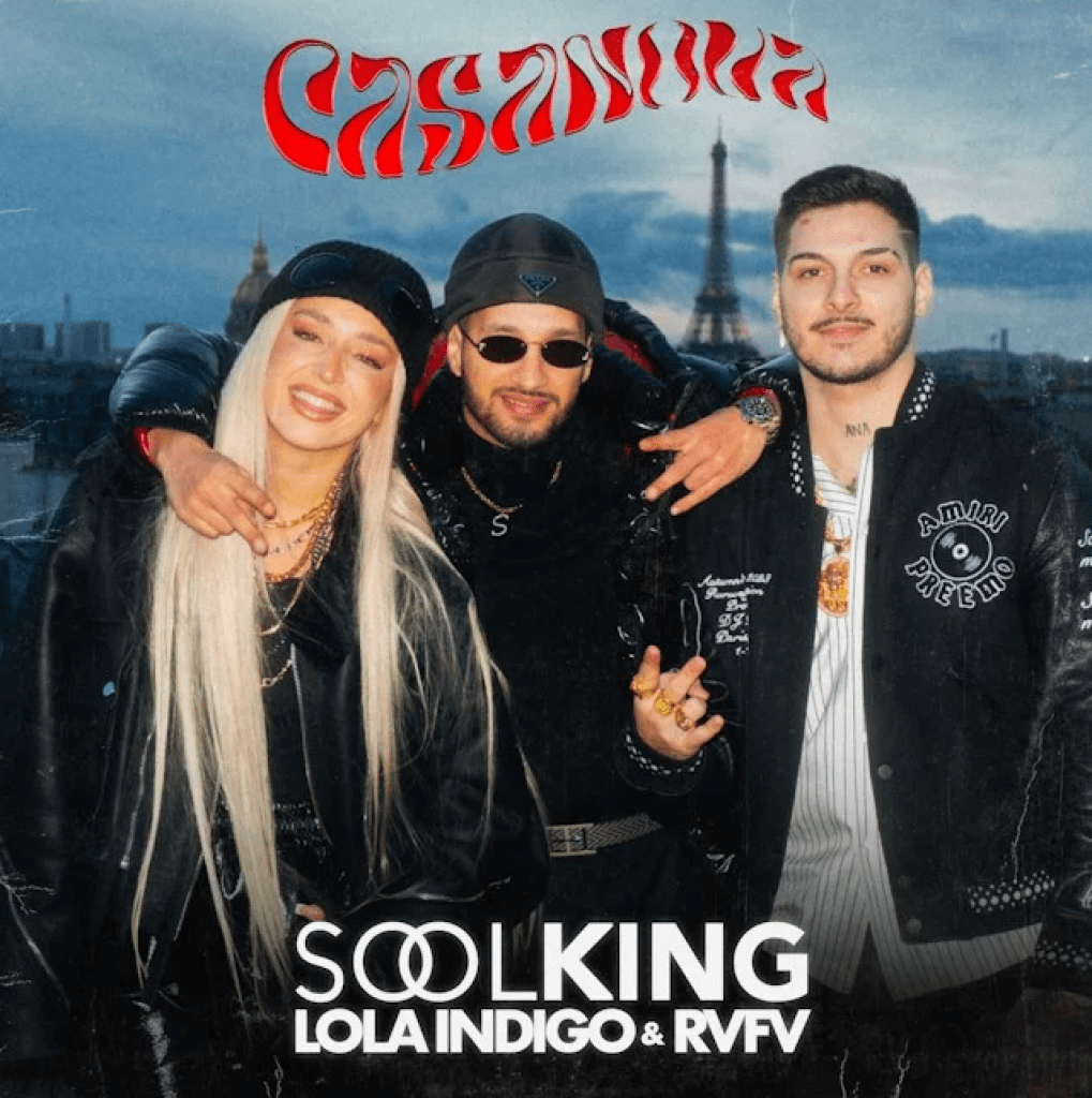 LOLA ÍNDIGO TEAMS UP WITH RVFV ON SOOLKING’S HIT “CASANOVA” AFTER 21 CONSECUTIVE WEEKS IN THE ...