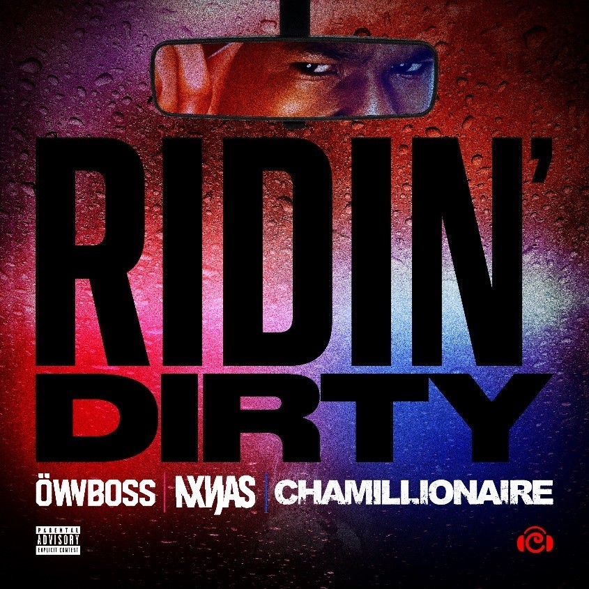 ÖWNBOSS X NXNJAS X CHAMILLIONAIRE REUP THE CLASSIC “RIDIN’ DIRTY” ON ...